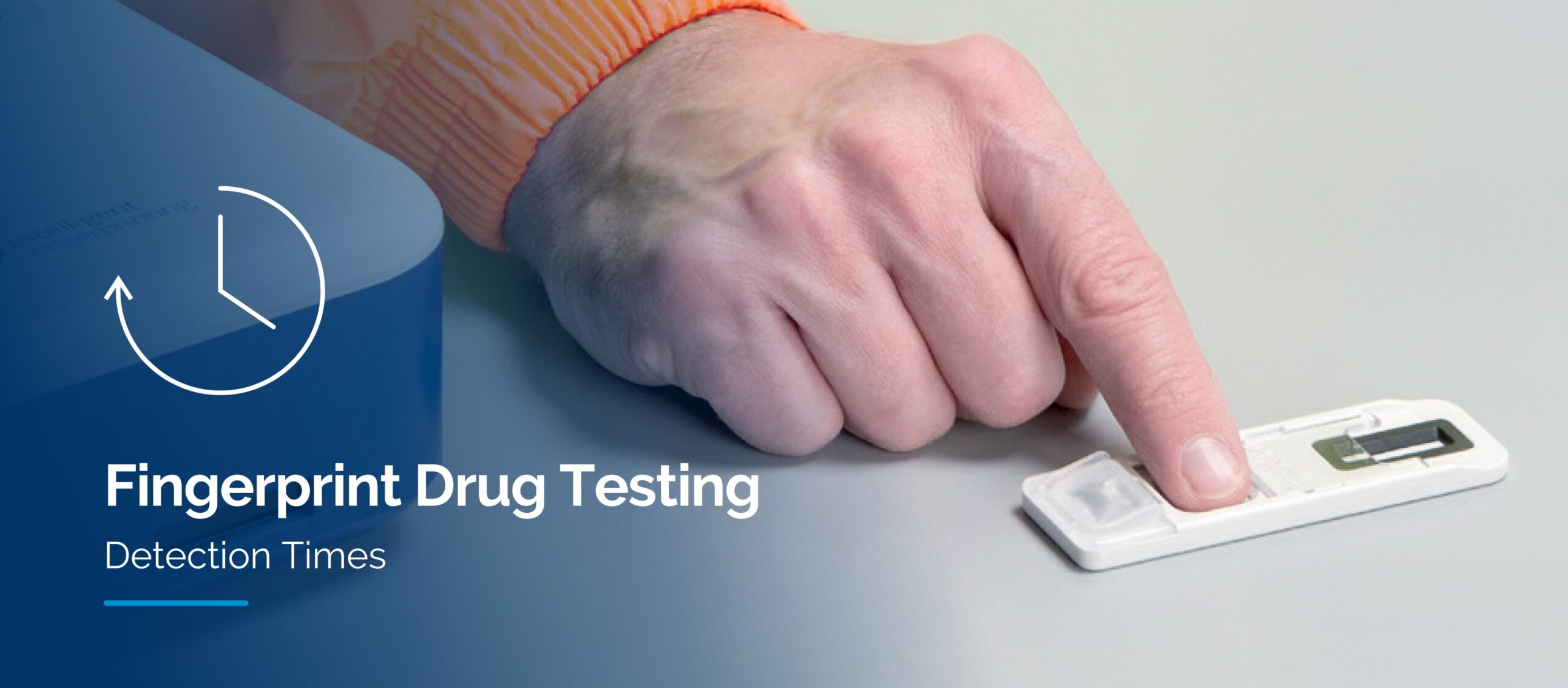 Fingerprint Drug Test Detection Times: What You Need to Know